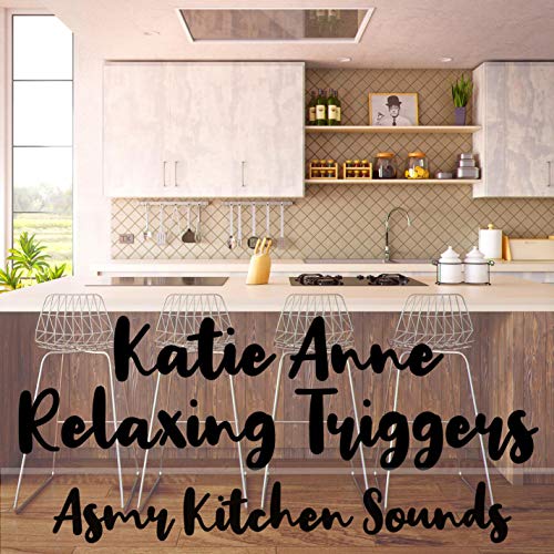 Amazon.com: Asmr Kitchen Sounds : Katie Anne Relaxing Triggers: Digital Music