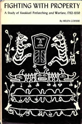 Fighting with property: A study of Kwakiutl potlatching and warfare ...
