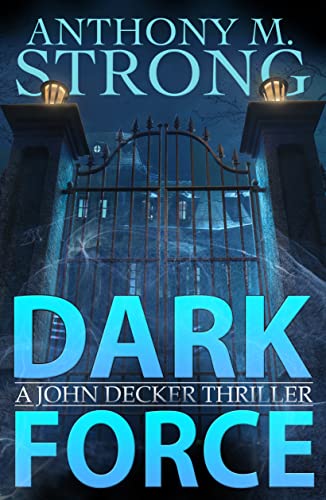 Amazon.com: Dark Force (The John Decker Supernatural Thriller Series ...