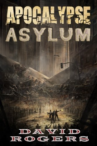 Apocalypse Asylum: Rogers, David: 9781542765435: Amazon.com: Books