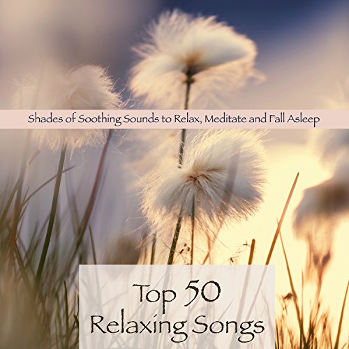 Play Top 50 Relaxing Songs – Shades of Soothing Sounds to Relax ...