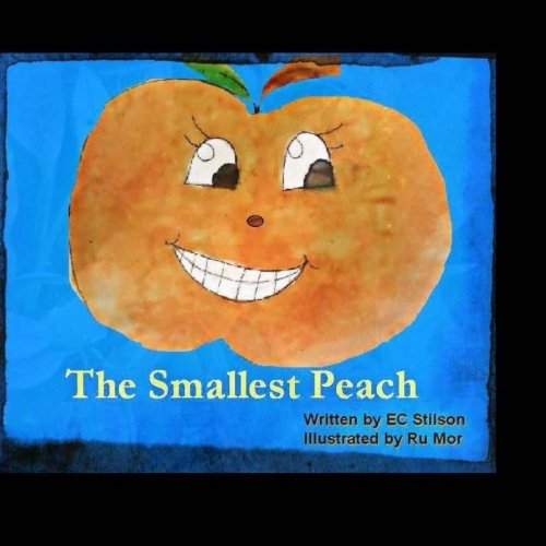 The Smallest Peach: Stilson, EC, Morr, Ru: 9781479191857: Amazon.com: Books
