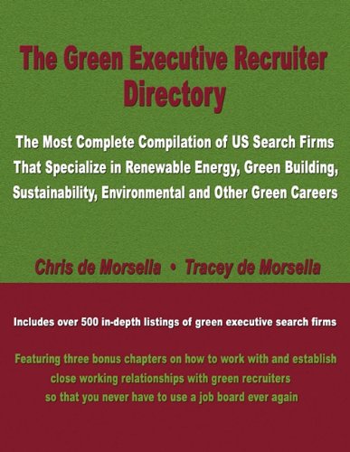 The Green Executive Recruiter Directory: The Most Complete Compilation of US Search Firms That ...