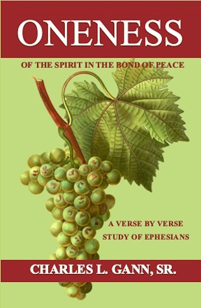 ONENESS OF THE SPIRIT IN THE BOND OF PEACE: A VERSE BY VERSE STUDY OF ...