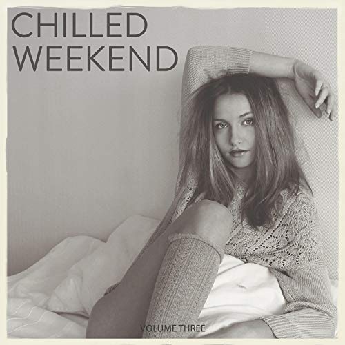Amazon.com: Chilled Weekend, Vol. 3 : Various artists: Digital Music