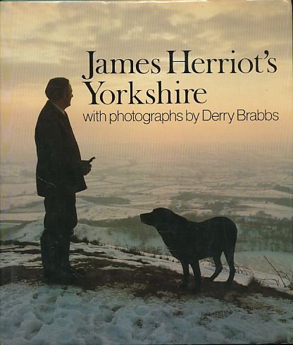 James Herriot's Yorkshire with photographs by Derry Brabbs: unknown ...
