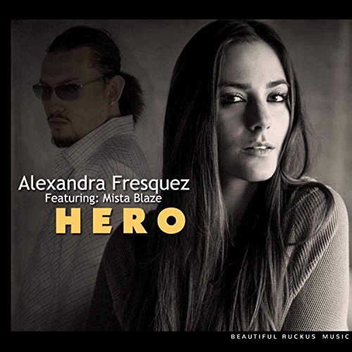 Play Hero by Alexandra Fresquez feat. Mista Blaze on Amazon Music
