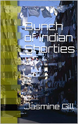 Bunch of Indian Shorties eBook : Gill, Jasmine: Amazon.in: Kindle Store