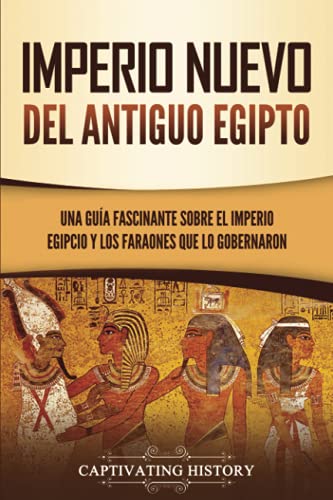 Imperio Nuevo del Antiguo Egipto Una guia fascinante sobre Imperio ...