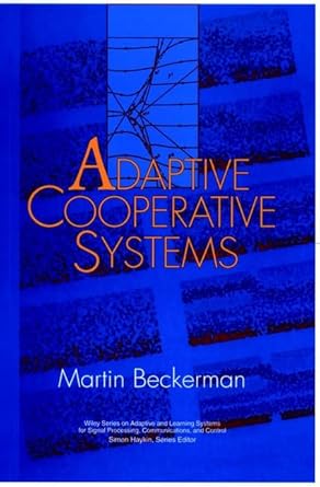 Adaptive Cooperative Systems (Adaptive and Cognitive Dynamic Systems: Signal Processing ...
