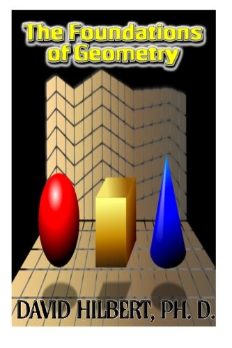 The Foundations of Geometry: Hilbert PH.D., David: 9781484162798 ...