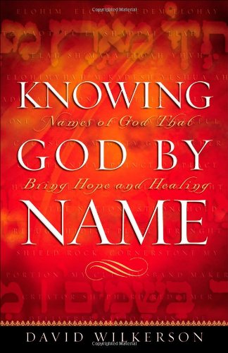Knowing God by Name: Names of God That Bring Hope and Healing ...