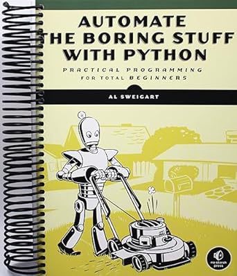 Automate the Boring Stuff with Python: Practical Programming for Total ...