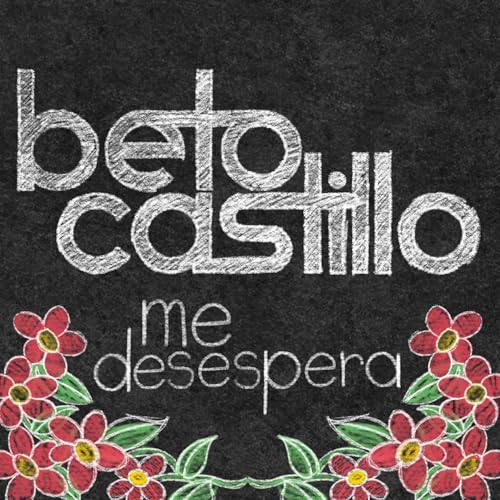 Écouter Me desespera par Beto Castillo sur Amazon Music Unlimited