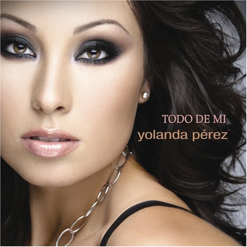 Perez, Yolanda - Todo De Mi - Amazon.com Music