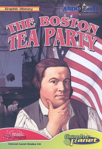 The Boston Tea Party (Graphic History): Espinosa, Rod: 9781602701632 ...