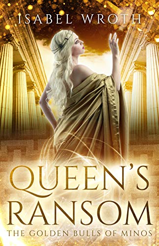 Amazon.com: Queen's Ransom: The Golden Bulls of Minos eBook : Wroth, Isabel: Kindle Store