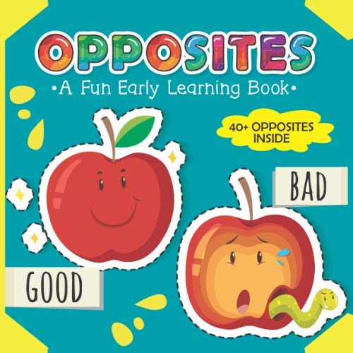 Opposites - A Fun Early Learning Book: An Amazing Learning Book of ...