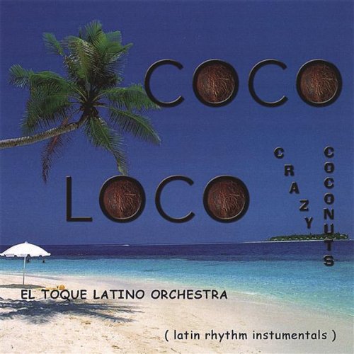 El Toque Latino Orchestra - Coco Loco - Amazon.com Music