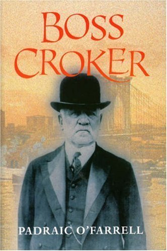 Boss Croker: O'Farrell, Padraic: 9781903305102: Amazon.com: Books