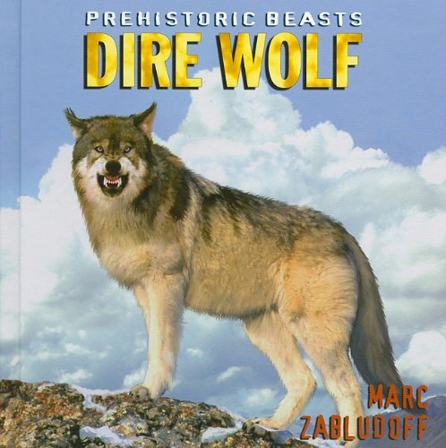 Dire Wolf (Prehistoric Beasts): Zabludoff, Marc, Bollinger, Peter ...