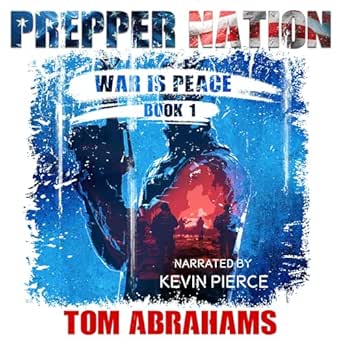 Amazon.com: Prepper Nation: War Is Peace (Audible Audio Edition): Tom Abrahams, Kevin Pierce ...