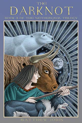 The Darknot: Book 3 of the Nethergrim Trilogy: Jobin, Matthew ...