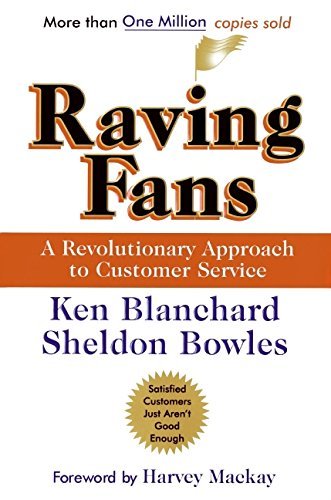 Raving Fans: A Revolutionary Approach To Customer Service by Ken ...