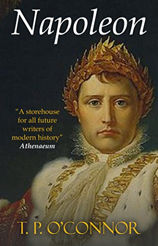 Amazon.com: Napoleon eBook : O'Connor, T. P.: Kindle Store