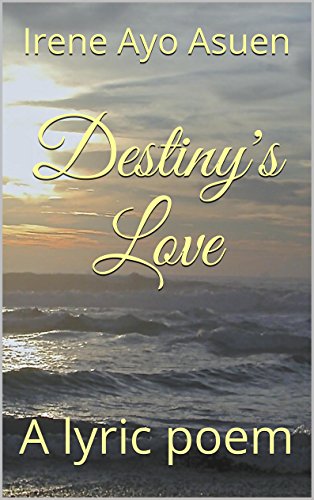 Destiny's Love: A lyric poem (Destiny's Voices Book 1) eBook : Asuen ...