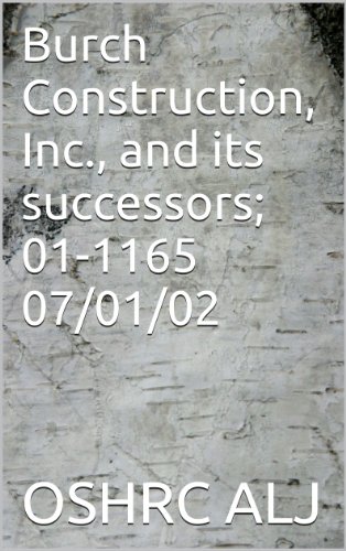 Burch Construction, Inc., and its successors; 01-1165 07/01/02, OSHRC ALJ, eBook - Amazon.com