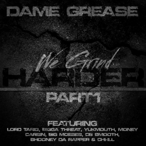 Play We Grind Harder by Dame Grease feat. LORD TARIQ, Bigga Threat, ユク ...