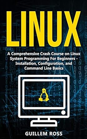Linux: A Comprehensive Crash Course on Linux System Programming For ...