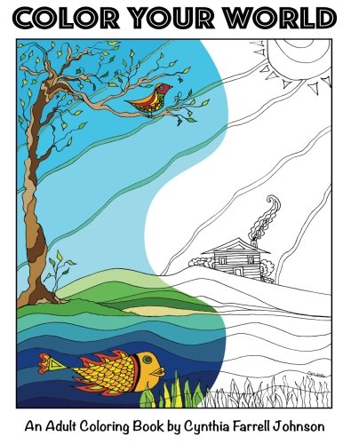 Color Your World: An Adult Coloring Book: Johnson, Cynthia Farrell ...