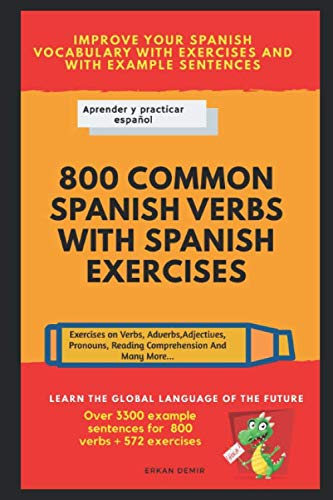 800 Common Spanish Verbs With Spanish Exercises: Learn the top Spanish ...