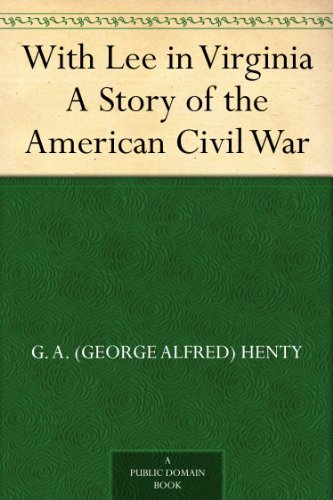 With Lee in Virginia A Story of the American Civil War - Kindle edition ...