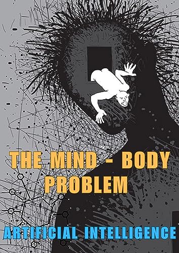 The Mind-Body Problem and Artificial Intelligence: The Problem of Mental Causation eBook : Patel ...