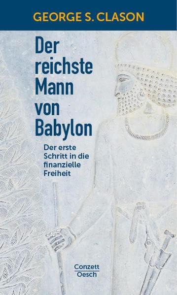 Der reichste Mann von Babylon: Der erste Schritt in die finanzielle ...