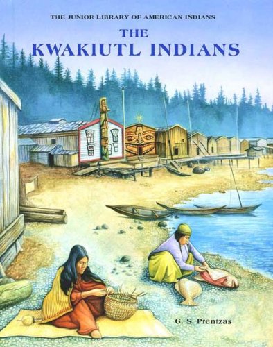 The Kwakiutl Indians (Junior Library of American Indians): Prentzas, G ...