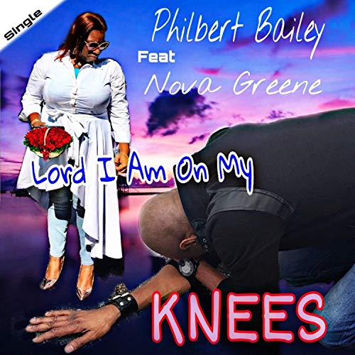 Play Lord I'm on My Knees by Philbert Bailey on Amazon Music