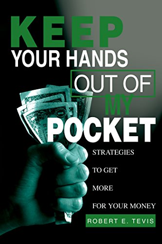 Keep Your Hands out of My Pocket: Strategies to Get More for Your Money ...