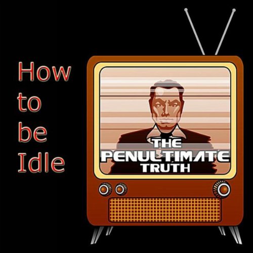 How To Be Idle by The Penultimate Truth on Amazon Music - Amazon.com
