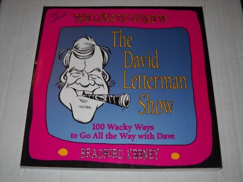 The Lunatic Guide to the David Letterman Show: Keeney, Bradford P ...