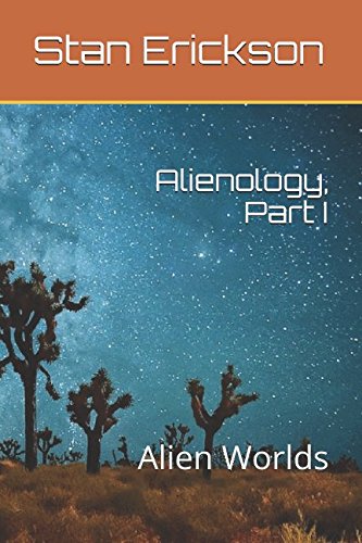 Alienology, Part I: Alien Worlds: Erickson, Stan: 9781520333083: Amazon ...