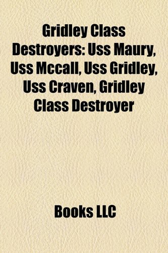 Gridley Class Destroyers: USS Maury, USS McCall, USS Gridley, USS ...