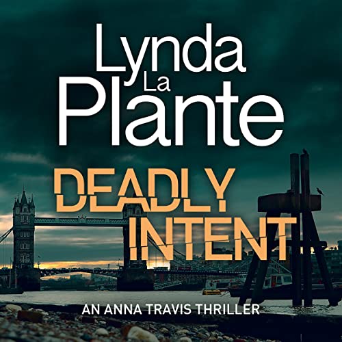 Deadly Intent: Anna Travis, Book 4 (Audio Download): Lynda La Plante, Kristin Atherton, Zaffre ...
