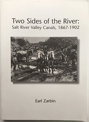 Two sides of the river: Salt River Valley canals, 1867-1902: Zarbin ...