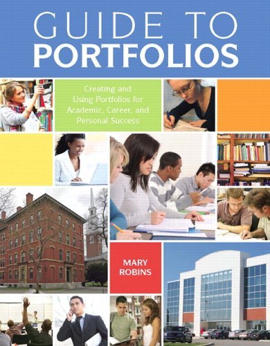 Guide to Portfolios: Creating and Using Portfolios for Academic, Career ...