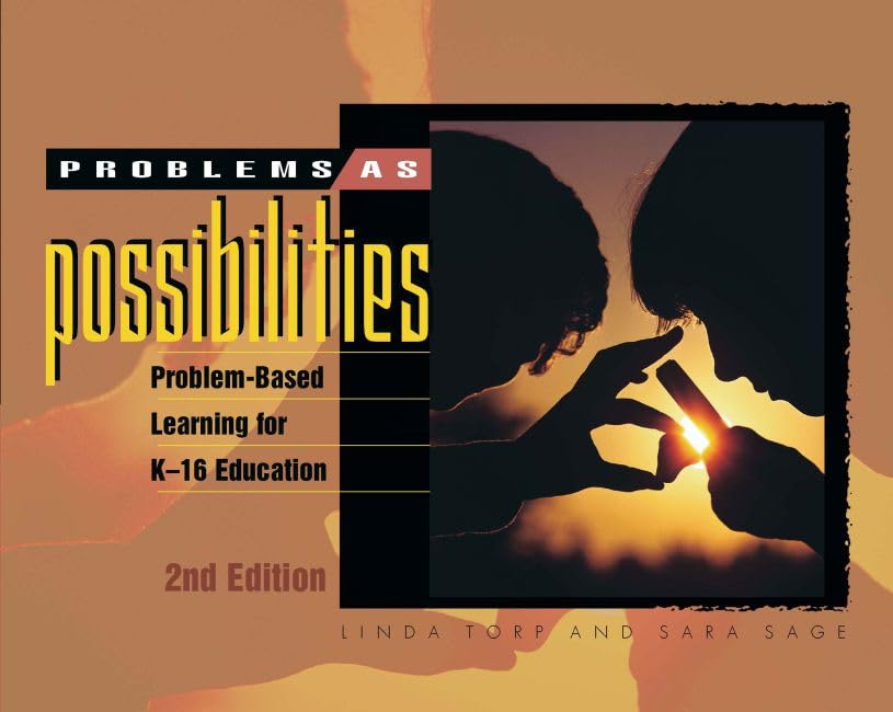 Problems as Possibilities: Problem-Based Learning for K-16 Education ...