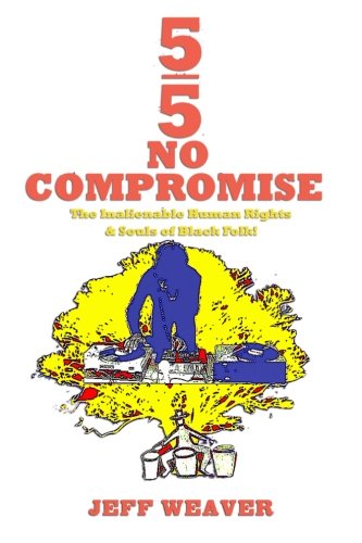 5/5 No Compromise: The Inalienable Human Rights & Souls of Black Folk ...
